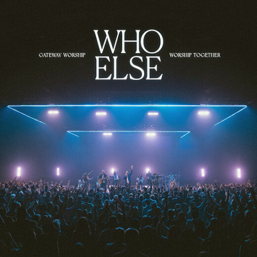 Who Else (feat. Zac Rowe) by Gateway Worship, Worship Together ...